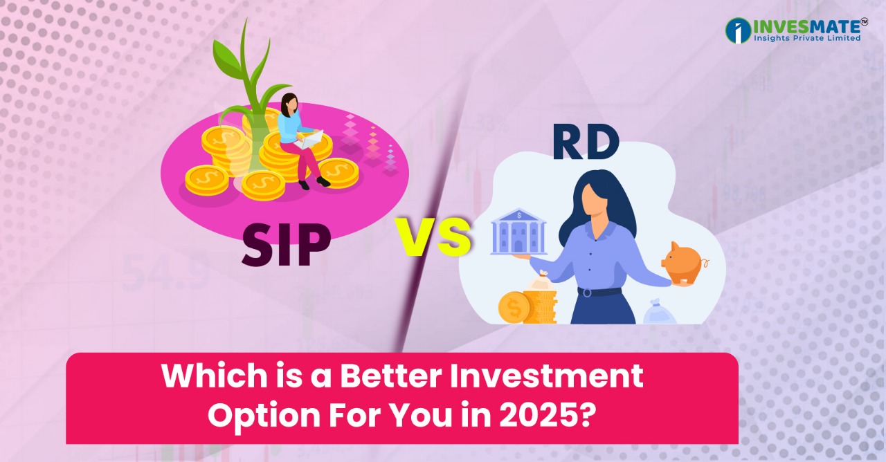 SIP vs RD: Which is a Better Investment Option For You in 2025