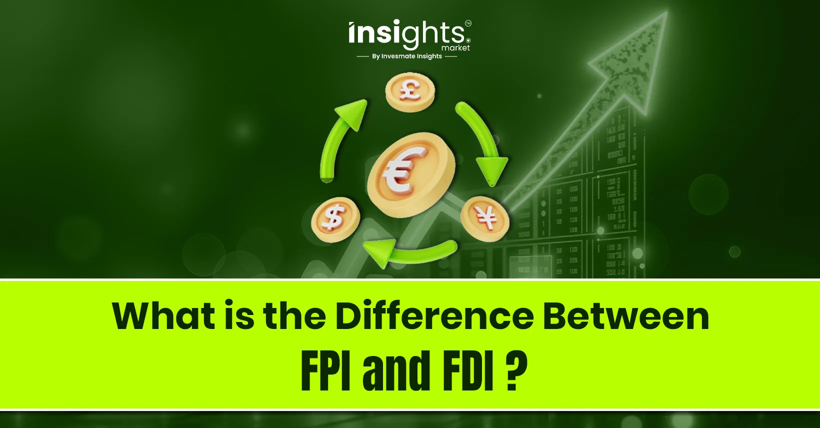 What is the Difference Between FPI and FDI?